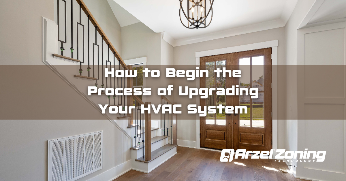 How to Begin the Process of Upgrading Your HVAC System - Arzel Comfort