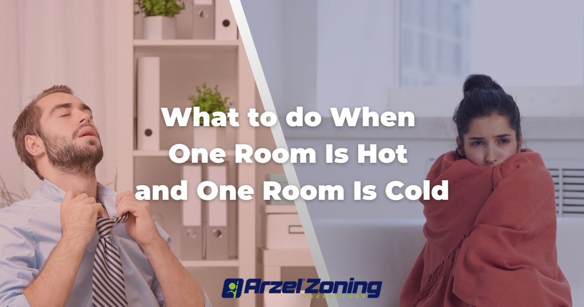 What to do When One Room is Hot and One Room is Cold - Arzel Comfort