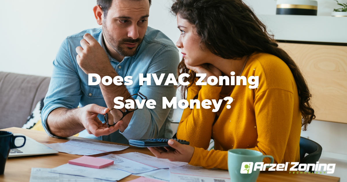 Does HVAC Zoning Save Money? - Arzel Comfort